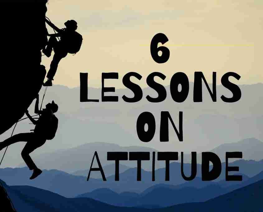 6 Lessons on Attitude: Practical ways changing your attitude and help